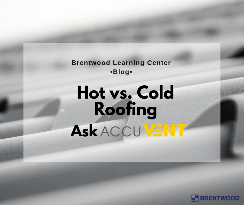 Hot vs. Cold Roofing: A Guide to Attic Efficiency | Brentwood Industries